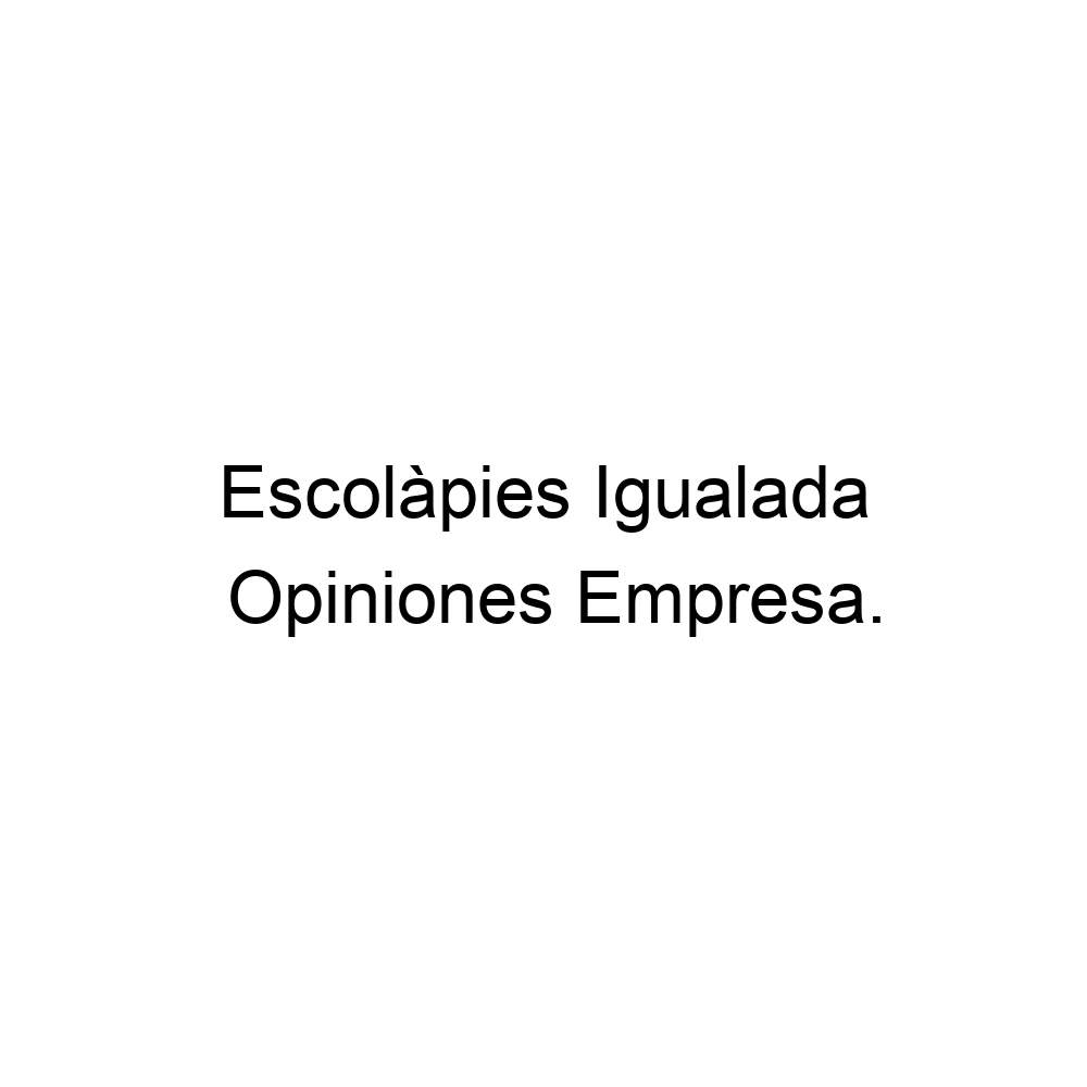 Opiniones Escol pies Igualada Igualada 938030409 Opiniones Escol pies Igualada Igualada 938030409